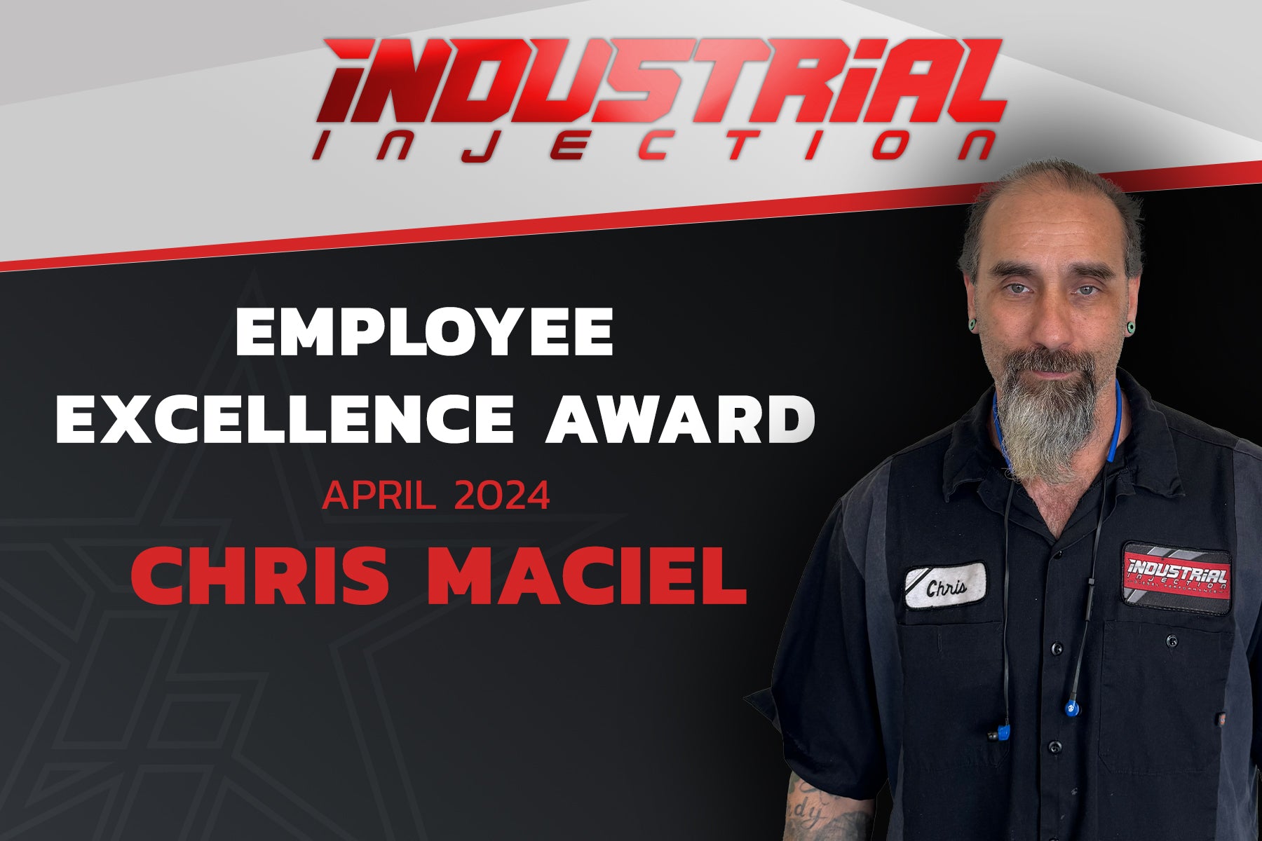 Employee Excellence Award April 2024: Chris Maciel | Industrial Injection